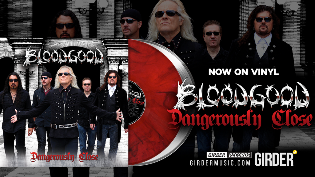 Bloodgood is Dangerously Close to a bloody-vinyl release! — girdermusic.com