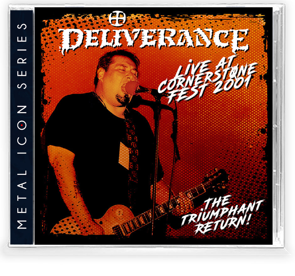 Deliverance - Live at Cornerstone Fest 2001: The Triumphant Return! (C ...