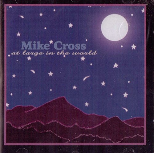 Mike Cross - At Large In The Whole World (Pre-Owned CD) — girdermusic.com
