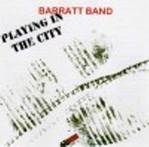 Barratt Band – Playing In The City (Pre-Owned CD) Daval Music 1998 ...
